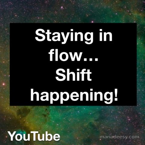 Staying in flow…. Shift Happening | Maria Deesy